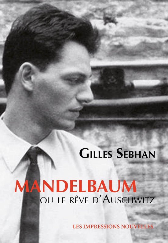 Mandelbaum ou le rêve d'Auschwitz (ebook), Gilles Sebhan ...