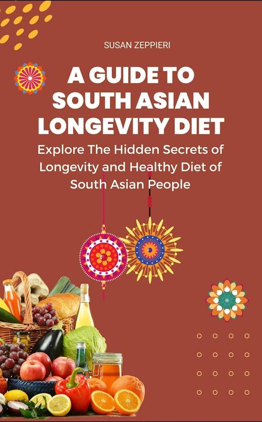 Explore The Hidden Secrets of Longevity and Healthy Diet of South Asian ...
