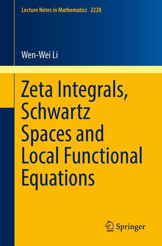Lecture Notes in Mathematics 2228 - Zeta Integrals, Schwartz Spaces and ...
