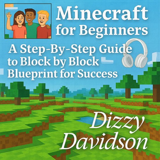 Minecraft for Beginners: A Step-By-Step Guide to Block by Block ...