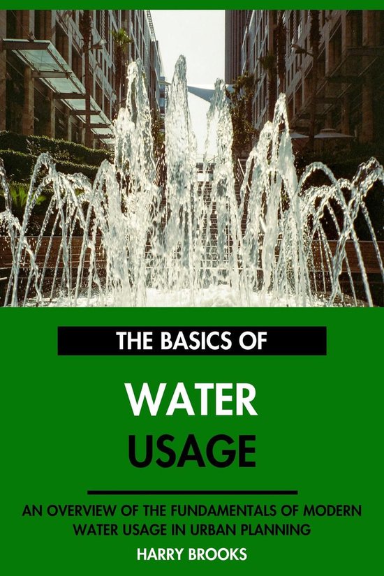 The Basics of Modern Water Usage: An Overview of the Fundamentals of ...