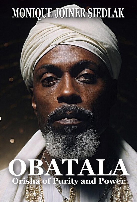 Spirits of the Orishas 6 - Obatala: Orisha of Purity and Power (ebook ...