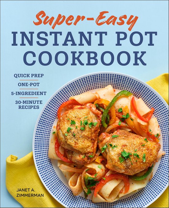 Super Easy Instant Pot Cookbook (ebook), Janet Zimmerman ...