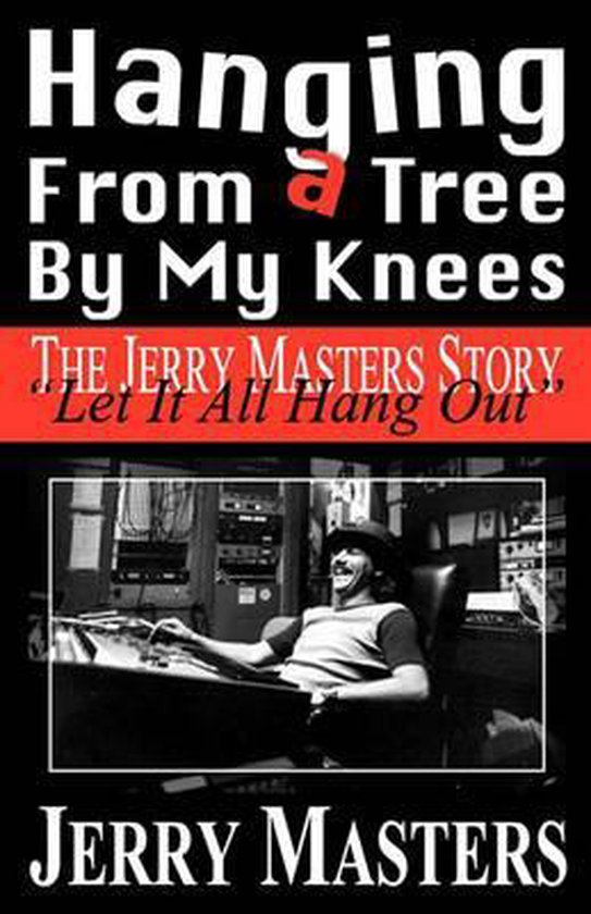 Hanging from a Tree by My Knees, Jerry Lee Masters | 9780981965741 ...