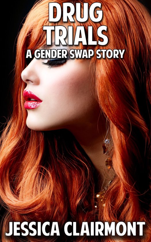 Gender Swap Stories - Drug Trials: A Gender Swap Story (ebook), Jessica ...
