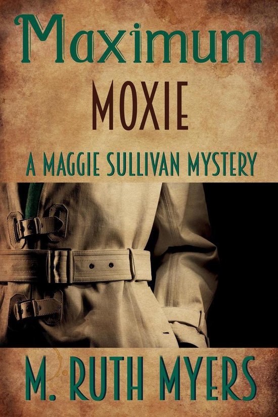 Maggie Sullivan mysteries 5 - Maximum Moxie (ebook), M. Ruth Myers ...