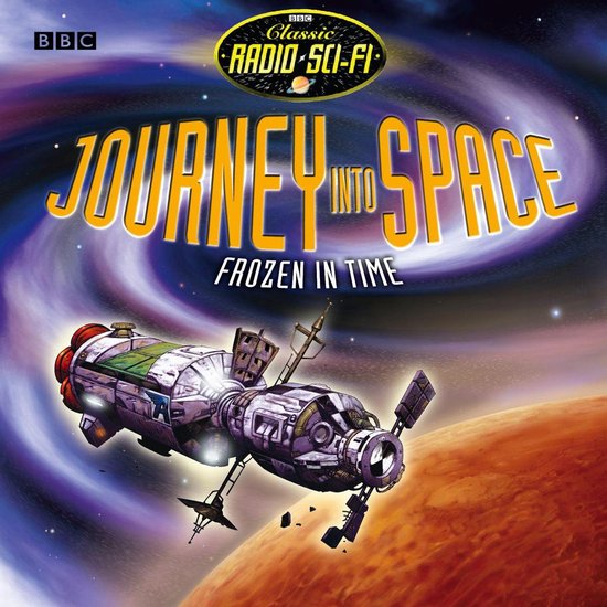 Journey Into Space Frozen In Time (Classic Radio Sci-Fi), Charles ...