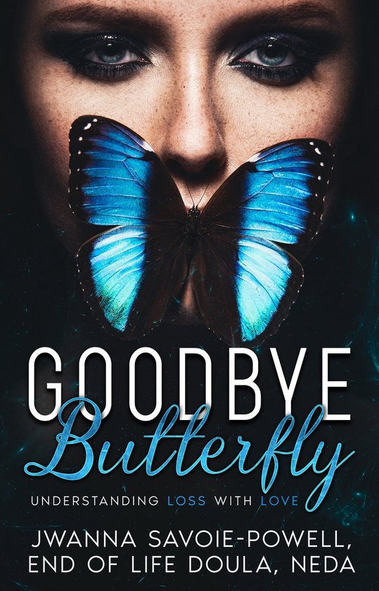 Goodbye, Butterfly (ebook), Jwanna Savoie-Powell | 9781456642785 ...