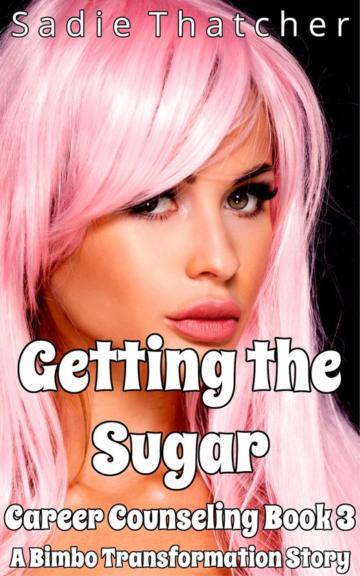 Career Counseling Getting The Sugar A Bimbo Transformation Story