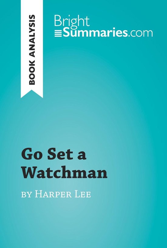 BrightSummaries.com - Go Set a Watchman by Harper Lee (Book Analysis ...