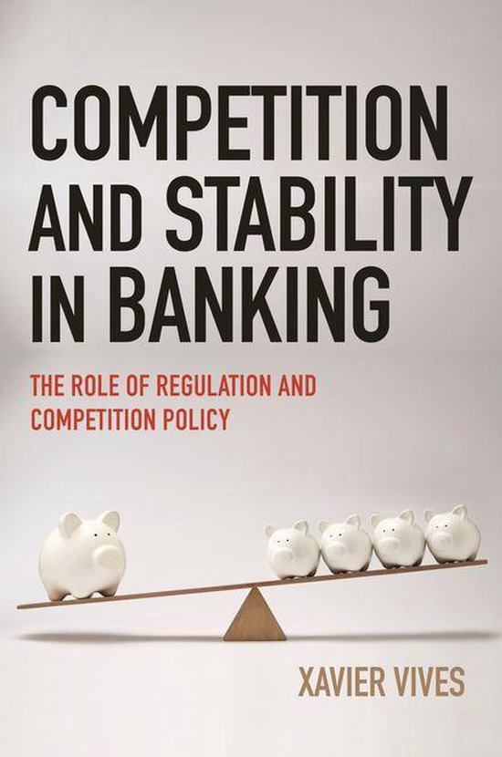 Competition and Stability in Banking (ebook), Xavier Vives ...
