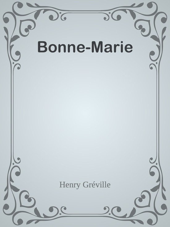 Bonne-Marie (ebook), Henry Gréville | 1230003486634 | Boeken | bol.com