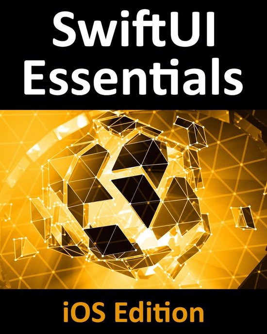 SwiftUI Essentials - iOS Edition (ebook), Neil Smyth | 9781951442064 | Boeken | bol