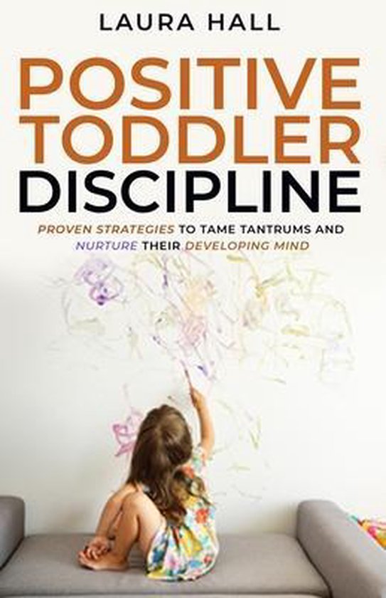 Positive Toddler Discipline, Laura Hall | 9781914380112 | Boeken | bol.com
