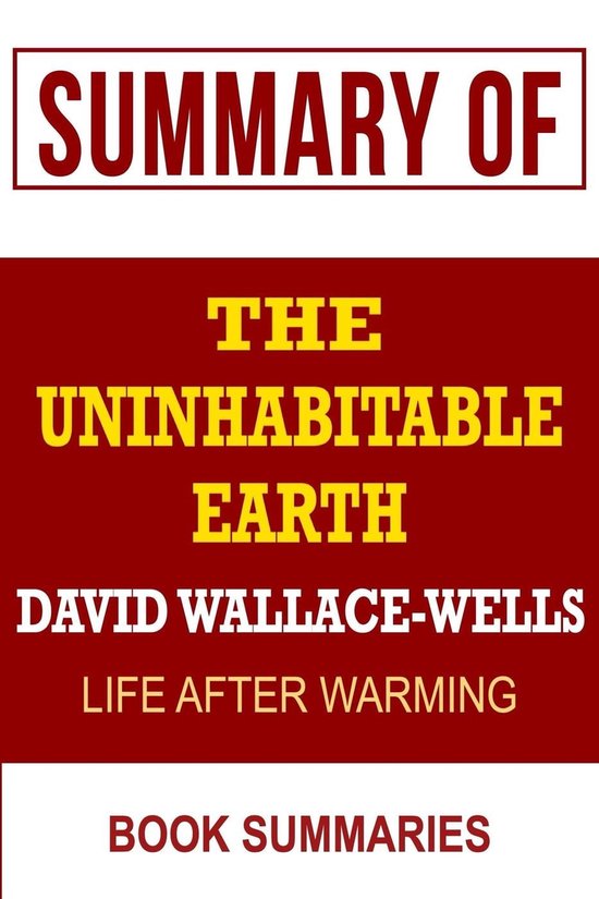 Best Seller Book Summaries 9 Summary Of The Uninhabitable Earth By