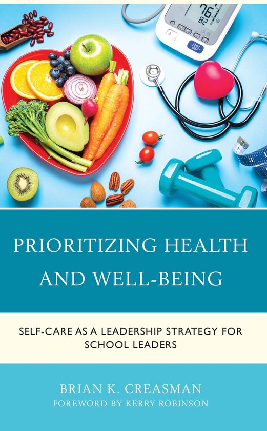 Prioritizing Health and Well-Being (ebook), Brian K. Creasman | 9781475867381 | Boeken | bol.com