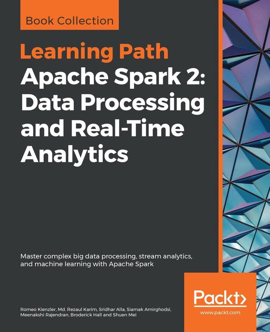 Apache Spark 2: Data Processing and Real-Time Analytics (ebook), Romeo Kienzler |... | bol.com