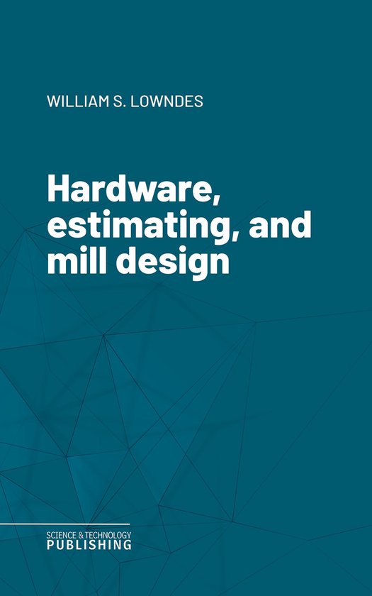 Hardware, estimating, and mill design (ebook), Various | 9782528122785 ...