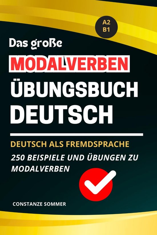 Oefenboek Modalverben Duits - 250 Voorbeelden en Oefeningen voor A2/B1 ...