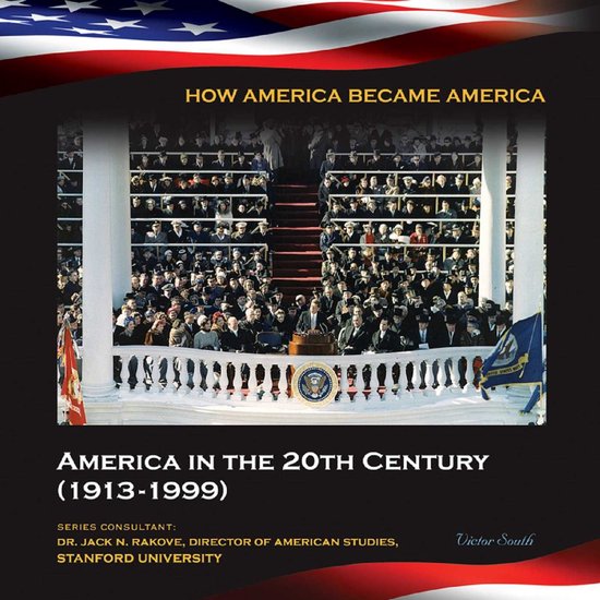 How America Became America - America in the 20th Century (1913-1999 ...