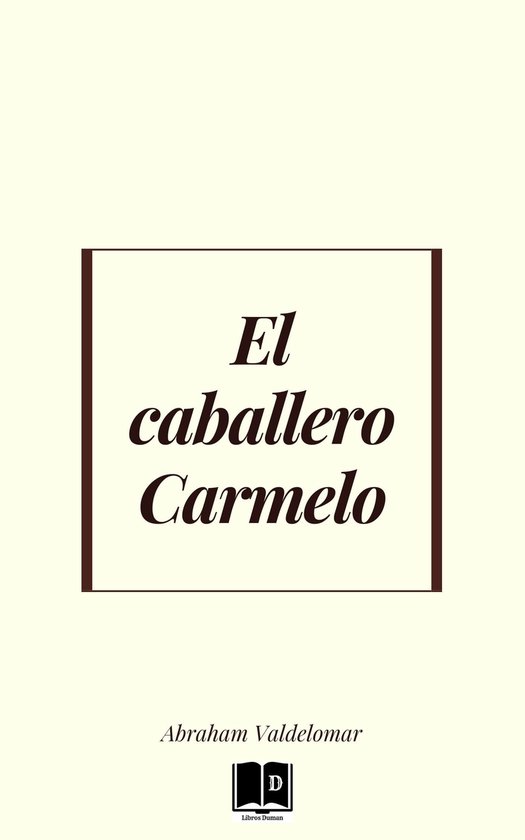 El caballero Carmelo (ebook), Abraham Valdelomar | 1230005907533 ...