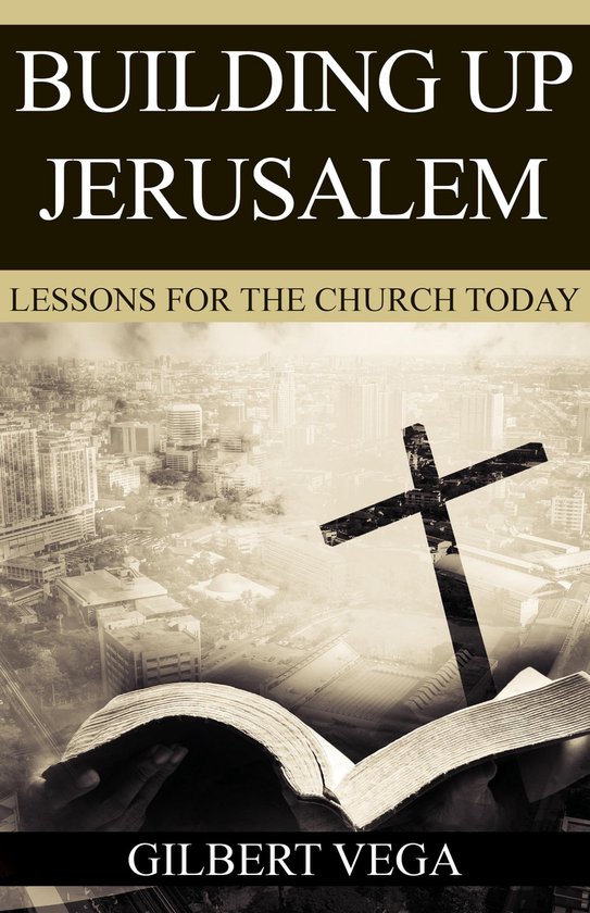 Building Up Jerusalem (ebook), Gilbert Vega | 1230005947072 | Boeken | bol
