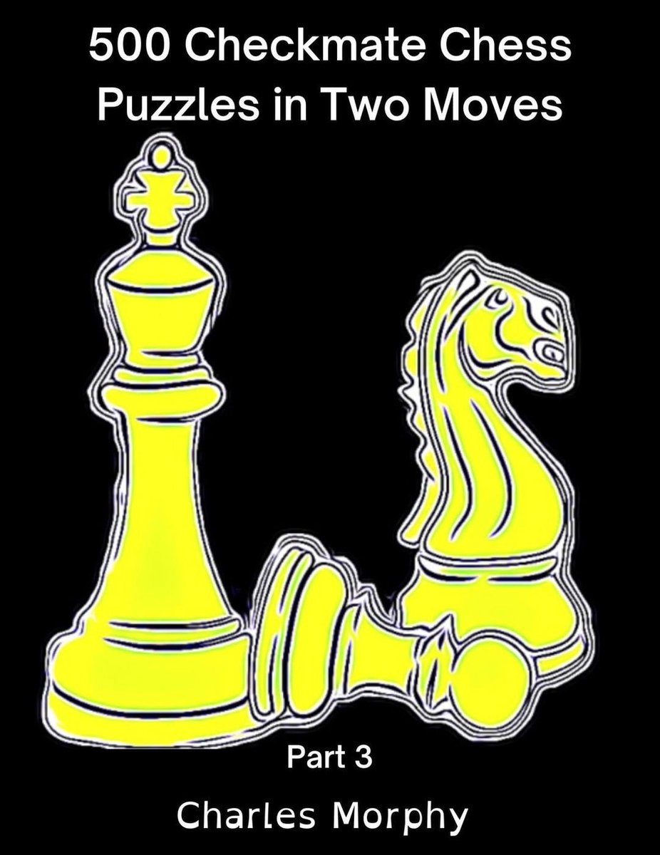 Chess Self Teacher 3 - 500 Checkmate Chess Puzzles in Two Moves, Part 3 ...
