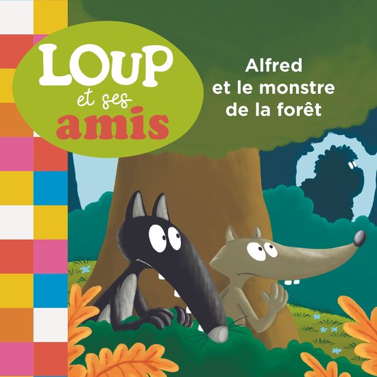 LOUP ET SES AMIS - Alfred et le monstre de la forêt, Orianne Lallemand ...