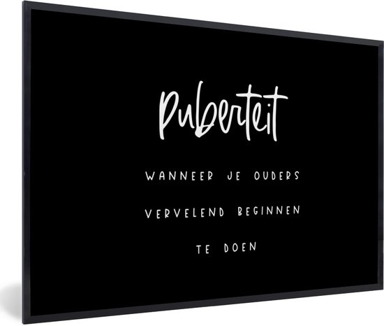 Fotolijst incl. Poster - Puberteit - Quotes - Puber - Wanneer je ouders ...