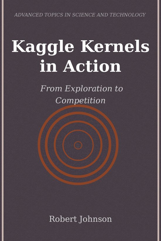 Kaggle Kernels in Action (ebook), Robert Johnson | 6610000722358 ...