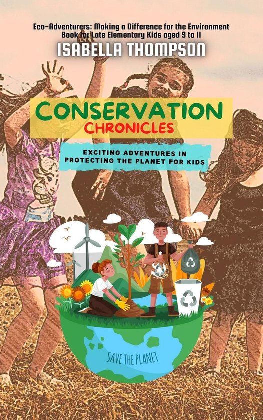 Eco-Adventurers: Making a Difference for the Environment 3 - Conservation Chronicles:... | bol
