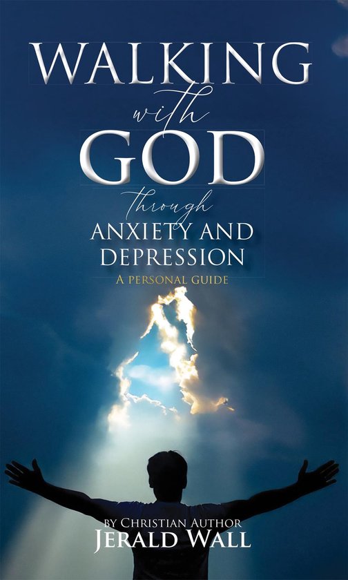 Walking with God through Anxiety and Depression (ebook), Jerald Wall ...