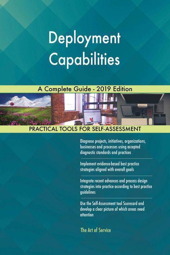 Deployment Capabilities A Complete Guide - 2019 Edition (ebook ...