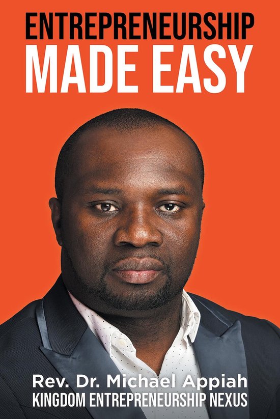 ENTREPRENEURSHIP MADE EASY (ebook), Rev. Dr. Michael Appiah | 9781684867769 | Boeken | bol