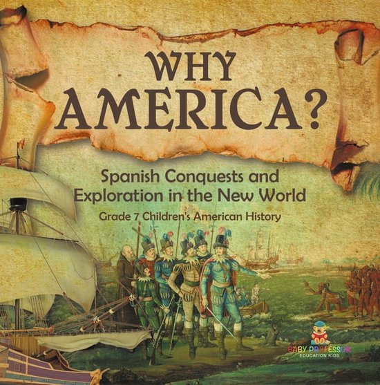 Why America? : Spanish Conquests and Exploration in the New World Grade ...