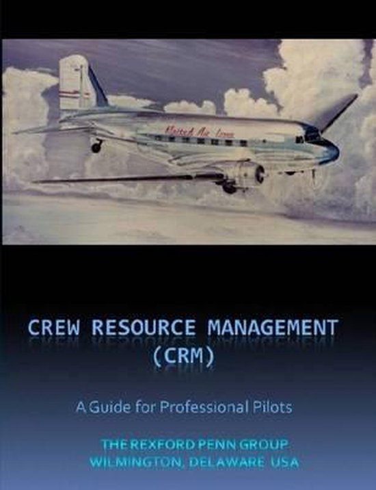 Crew / Cockpit Resource Management, (CRM) A Guide for Professional ...