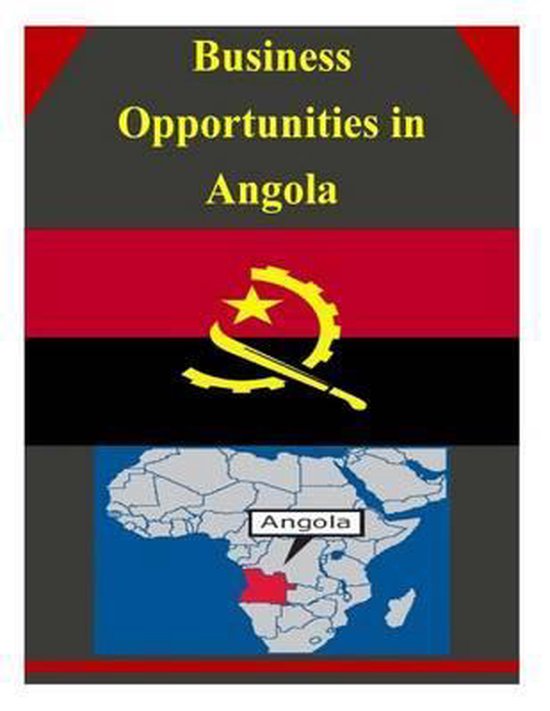 Business Opportunities in Angola | 9781502334305 | U S Department Of ...