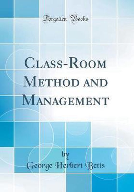 Class-Room Method and Management (Classic Reprint) | 9780364976999 ...