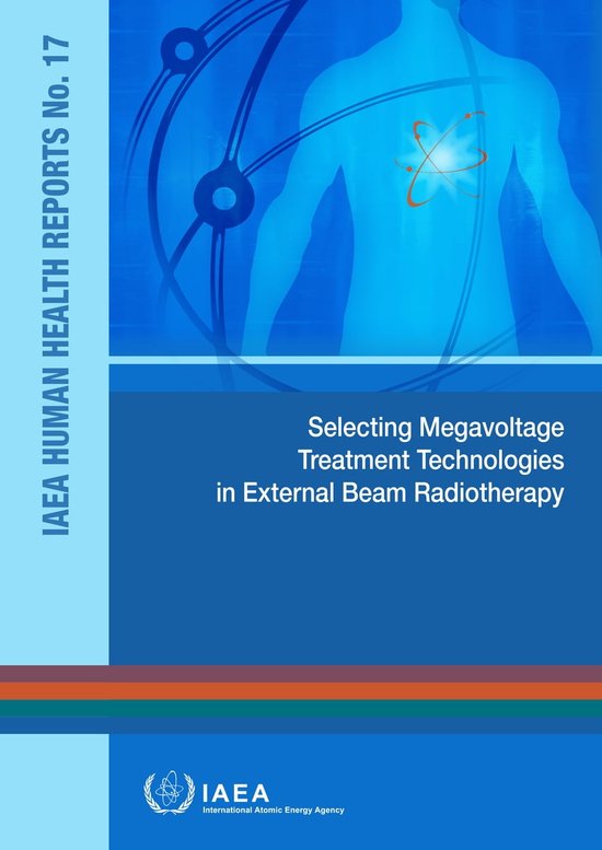 IAEA Human Health Reports 17 - Selecting Megavoltage Treatment ...