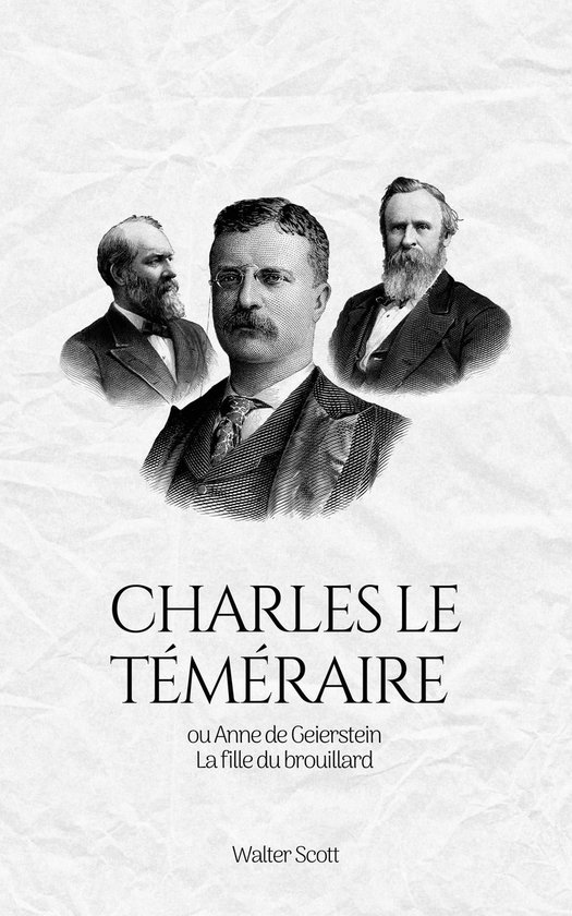 Charles le Téméraire ou Anne de Geierstein (ebook), Walter Scott ...