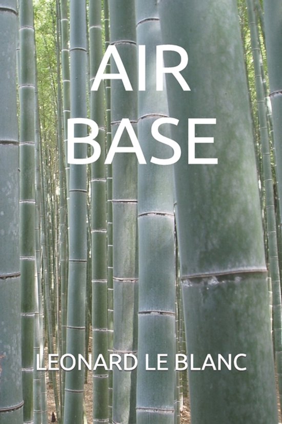Air Base, Leonard Henry Le Blanc | 9798373826884 | Boeken | bol