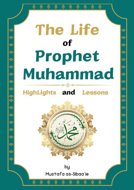 The Life Of Prophet MUHAMMAD Highlights and Lessons (ebook), Dr.Mustafa ...