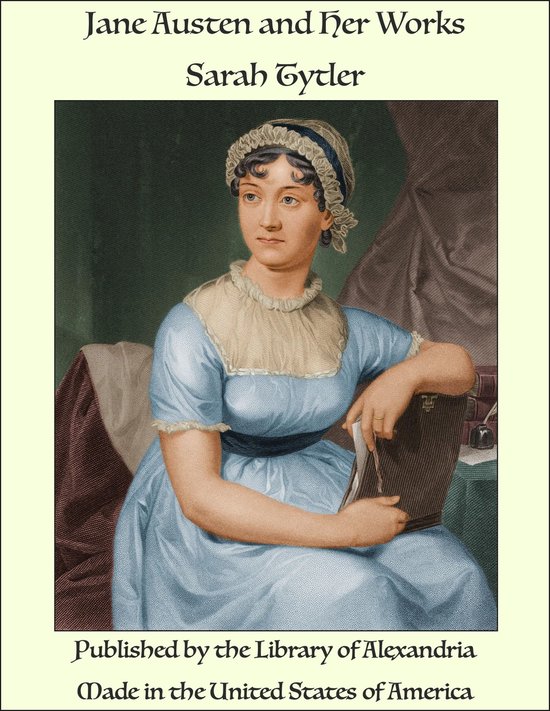 Jane Austen and Her Works (ebook), Sarah Tytler | 9781465679611 ...