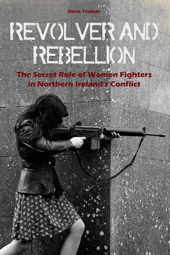 Revolver And Rebellion The Secret Role of Women Fighters in Northern ...