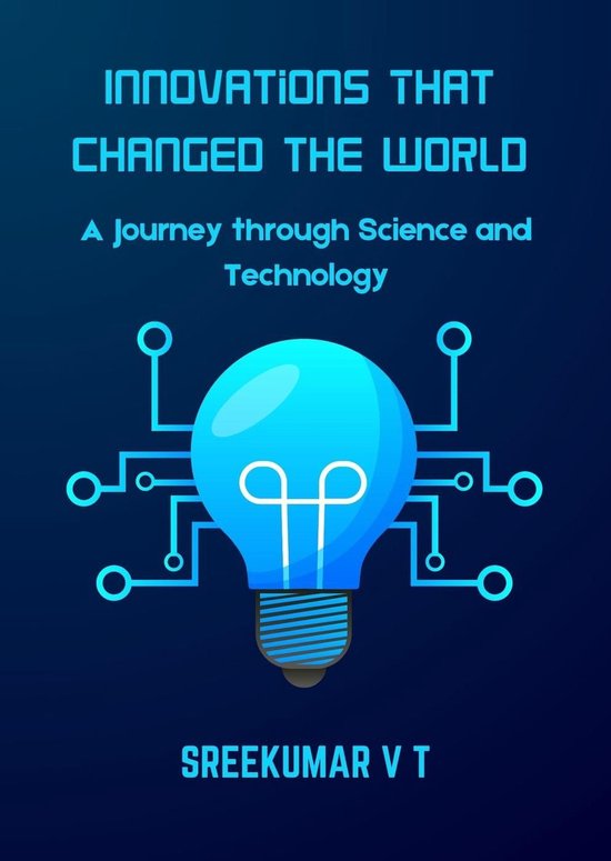 Innovations That Changed the World: A Journey through Science and ...
