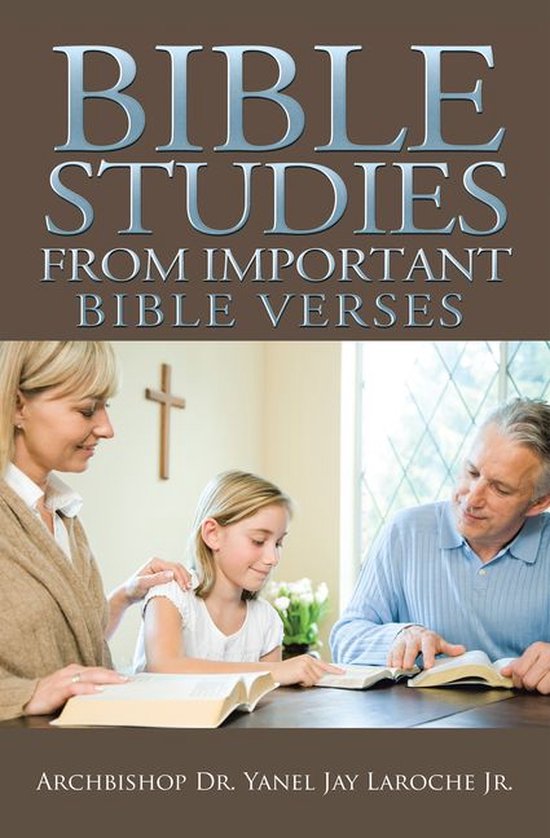 Bible Studies from Important Bible Verses (ebook), Archbishop Dr. Yanel ...