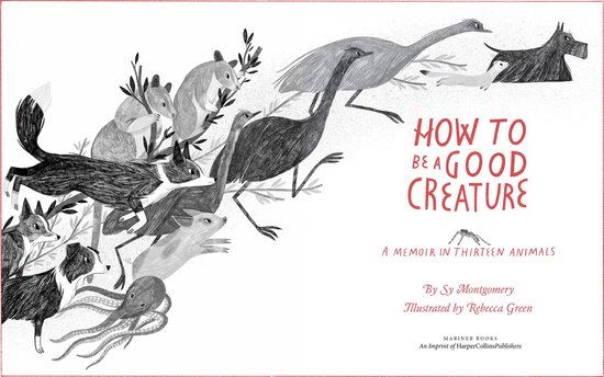 How To Be A Good Creature (ebook), Sy Montgomery | 9781328528230 ...