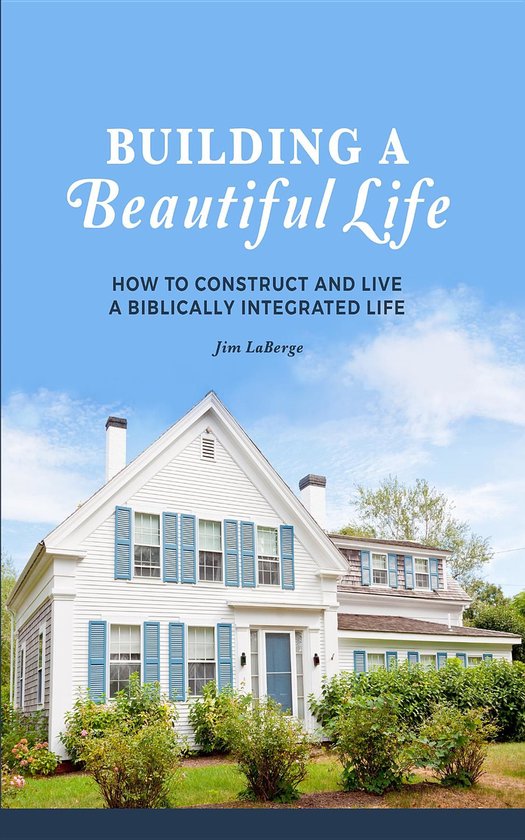 Building a Beautiful Life (ebook), Jim Laberge | 9780578436364 | Boeken ...
