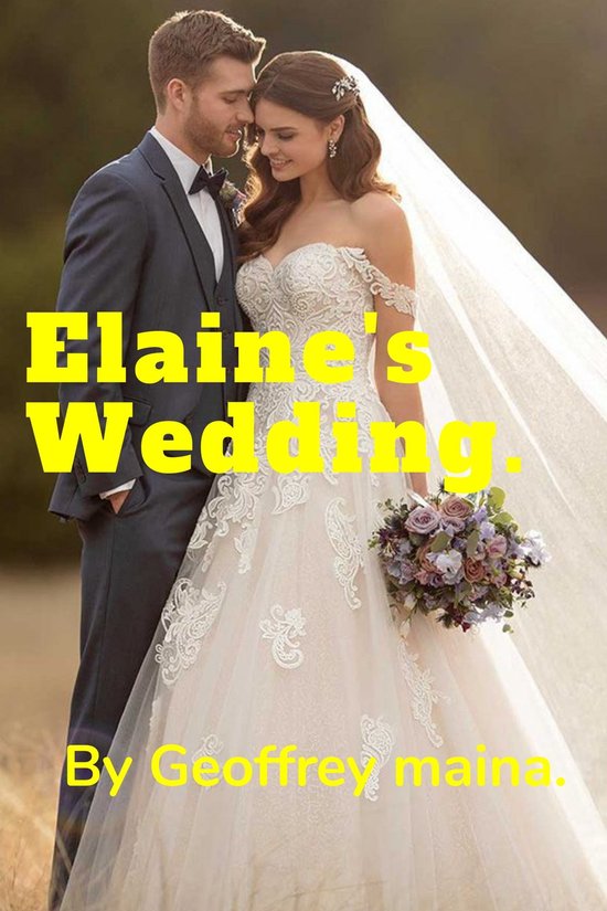Elaine's Wedding. (ebook), Geoffrey Maina | 9781005970741 | Boeken | bol.com