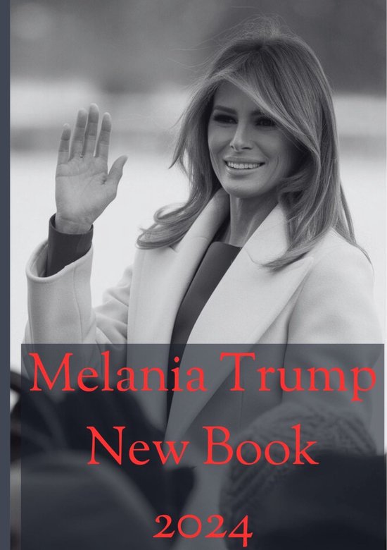 Melania Trump New Book 2024 (ebook), Pete McGreen | 1230008518385 ...
